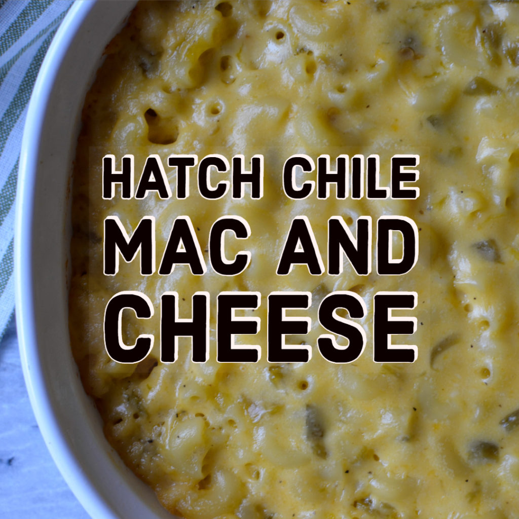 Hatch Chile Mac and Cheese - The Dachshund Mom