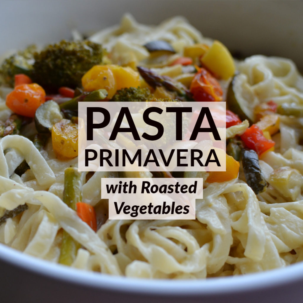 Pasta Primavera with Roasted Vegetables - The Dachshund Mom